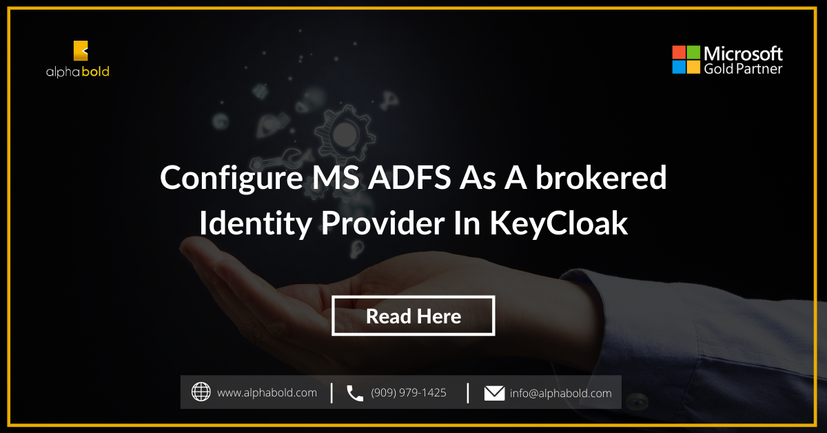 Configure MS ADFS as a brokered Identity Provider in KeyCloak Configure MS ADFS as a brokered Identity Provider in KeyCloak