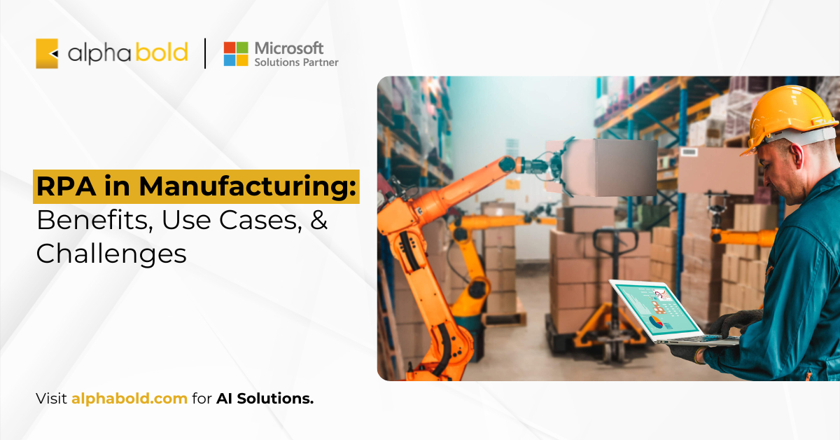 RPA in Manufacturing: Benefits, Use Cases & Key Challenges